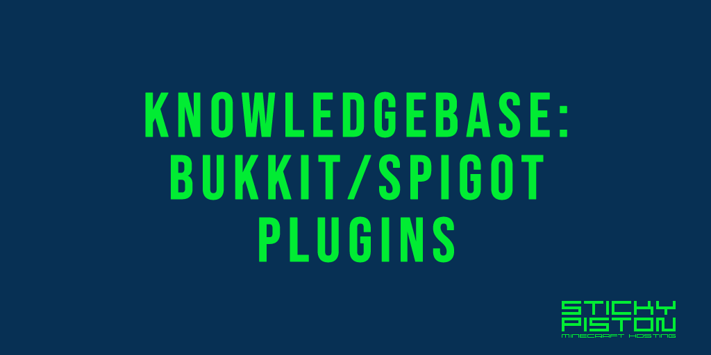 Knowledgebase: Bukkit & Spigot Plugins (Category) | StickyPiston Hosting